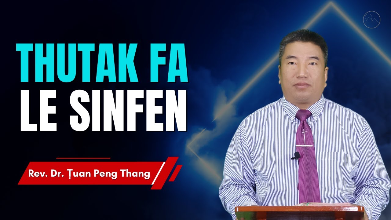Rev. Dr. Ṭuan Peng Thang - Thutak Fa Le Sinfen - YouTube