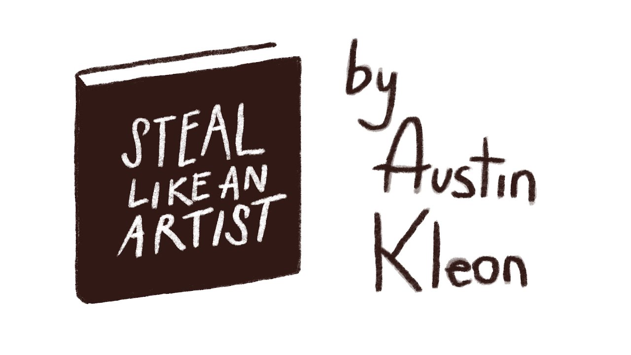 Steal like an artist by Austin Kleon - YouTube