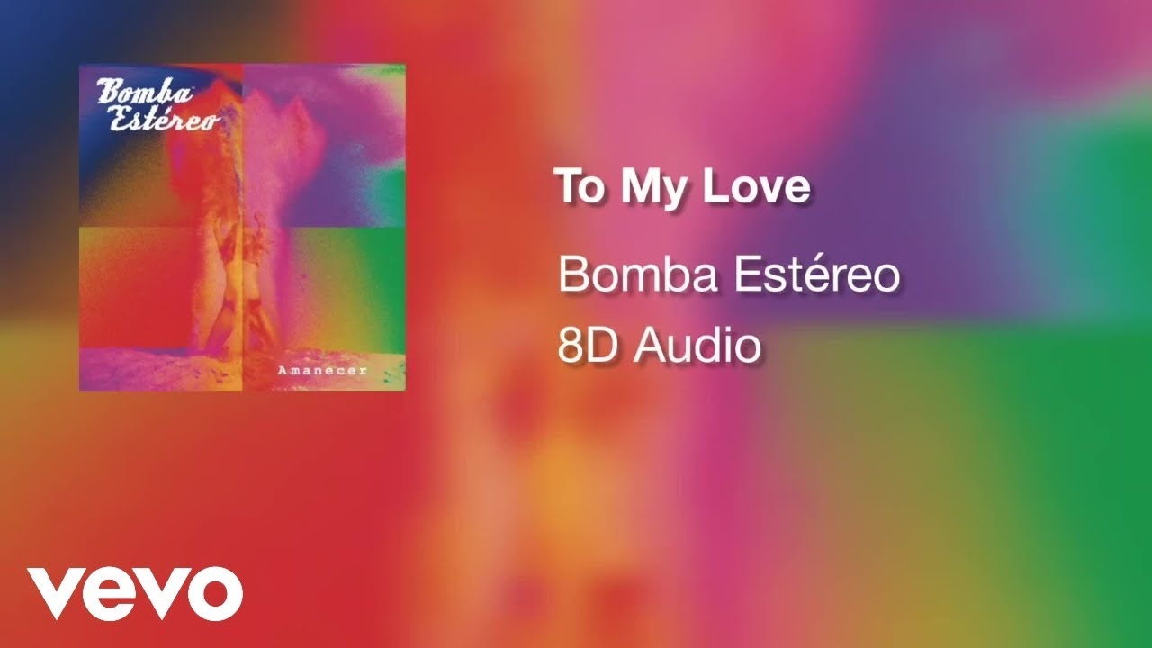 Bomba Estéreo - To My Love (8D Audio) - YouTube