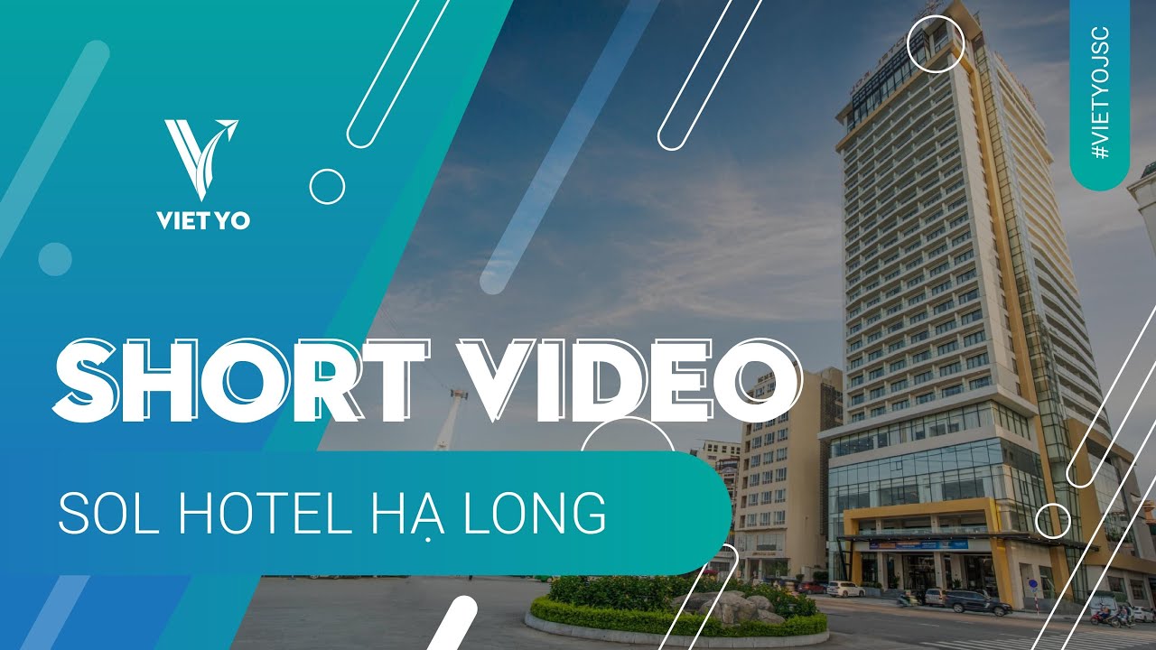 SOL HOTEL HẠ LONG | Short video | Việt Yo Agency - YouTube