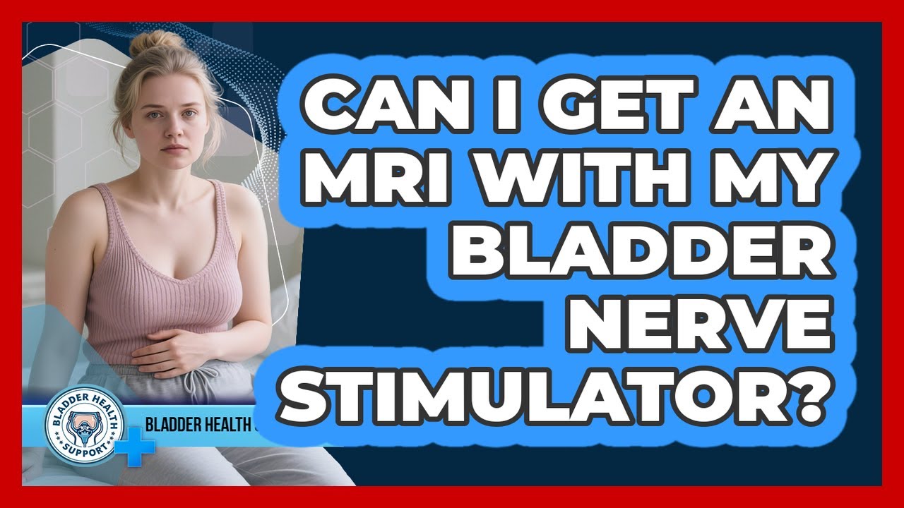 Can I Get An MRI With My Bladder Nerve Stimulator? - Bladder Health ...
