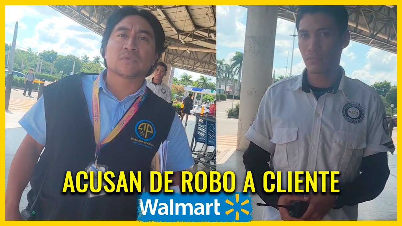 ACUSAN de ROBO a cliente en Walmart. - YouTube