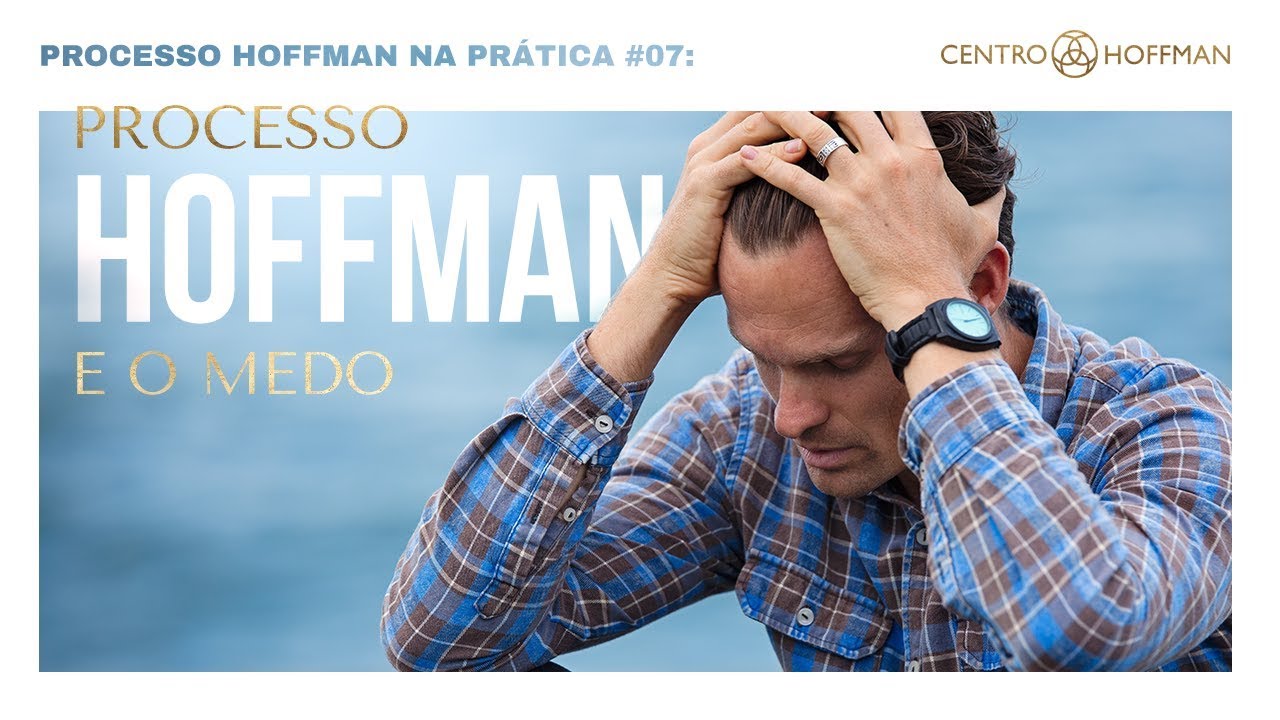 [Série] Processo Hoffman na prática #07: vamos falar sobre medo? - YouTube