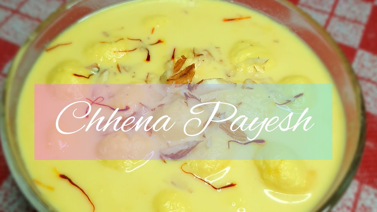 |Chhena Payesh| Chhena Kheer| बिल्कुल हलवाई स्टाइल छेना पायश अब बनाए घर ...