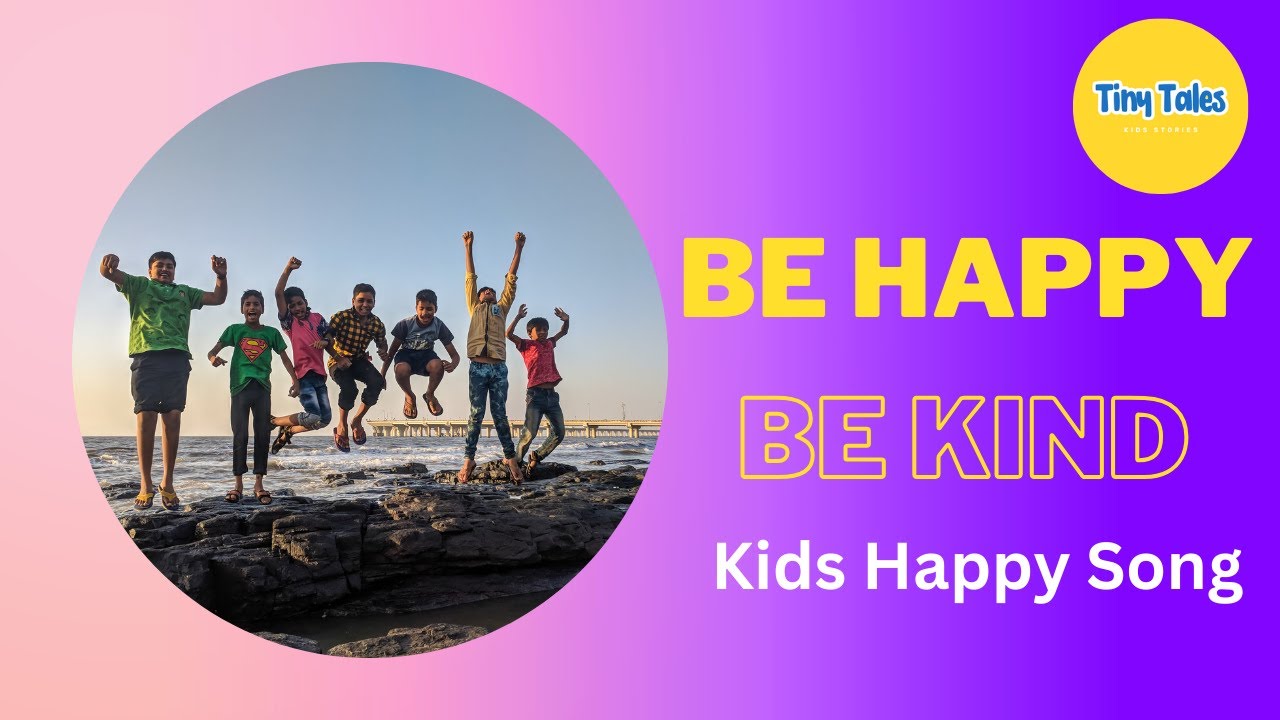 Be Happy Be Kind | Kids Song | Kids Happy Song | Kids Nursery Rhyme ...