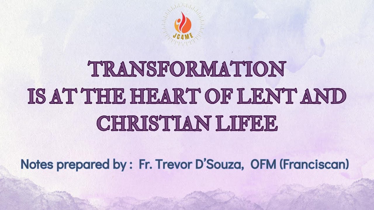 VIDEO - 151 TRANSFORMATION IS AT THE HEART OF LENT AND CHRISTIAN LIFE ...
