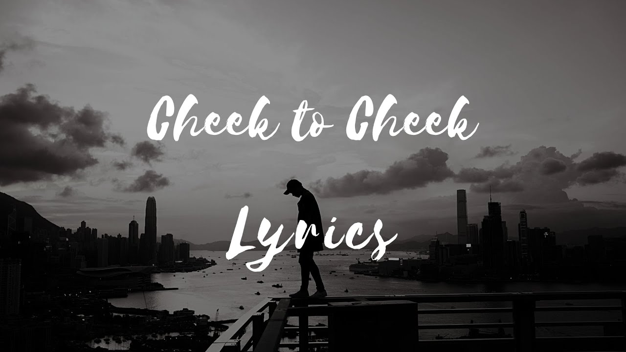 Ella Fitzgerald - Cheek to Cheek (Lyrics) - YouTube
