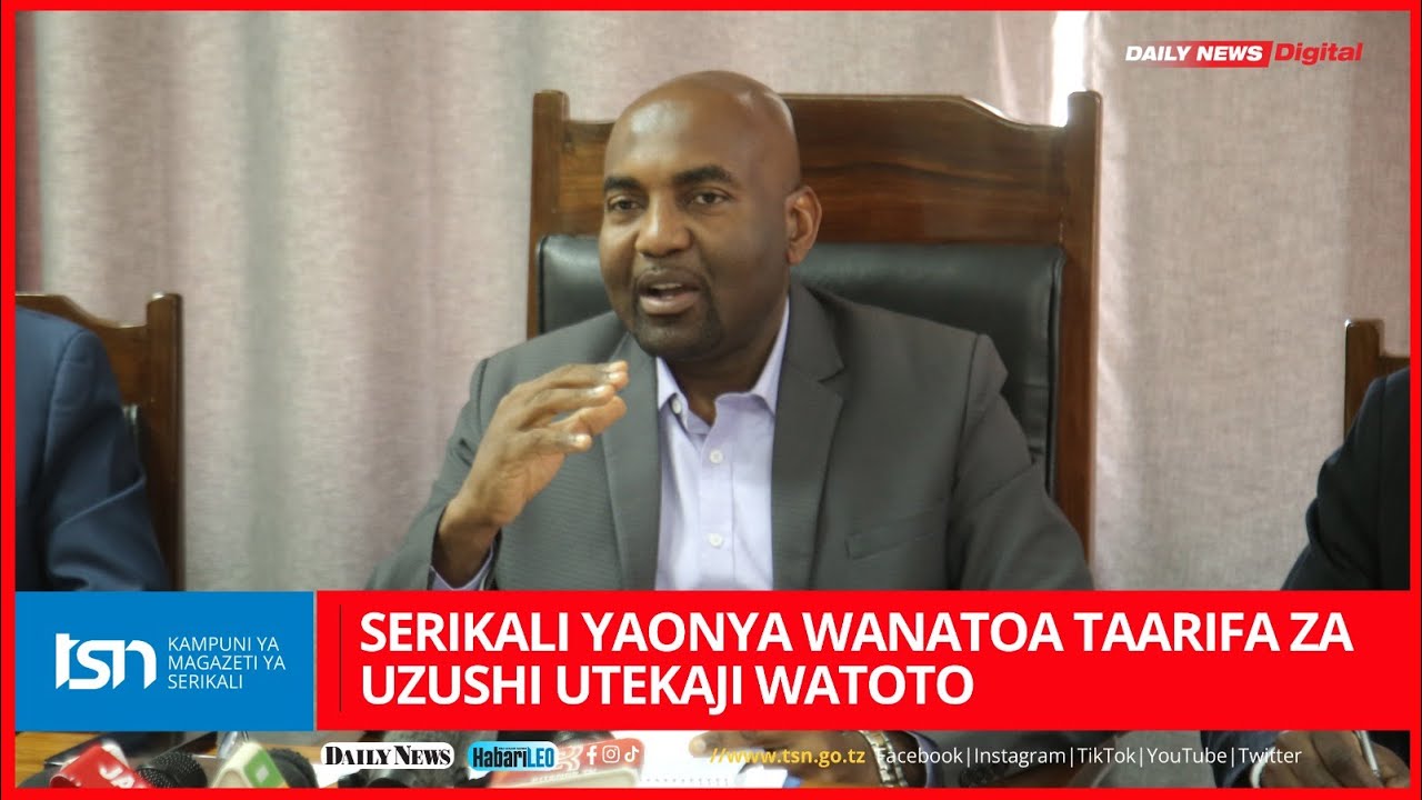 SERIKALI YAONYA WANATOA TAARIFA ZA UZUSHI UTEKAJI WATOTO - YouTube