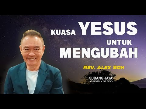 Kuasa Yesus Untuk Mengubah | Rev.Alex Soh - YouTube