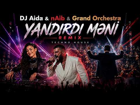 Yandırdı Məni (Techno House Remix) 🔥 | DJ Aİda & nAİb & Grand Orchestra | Azərbaycan Xalq Mahnısı
