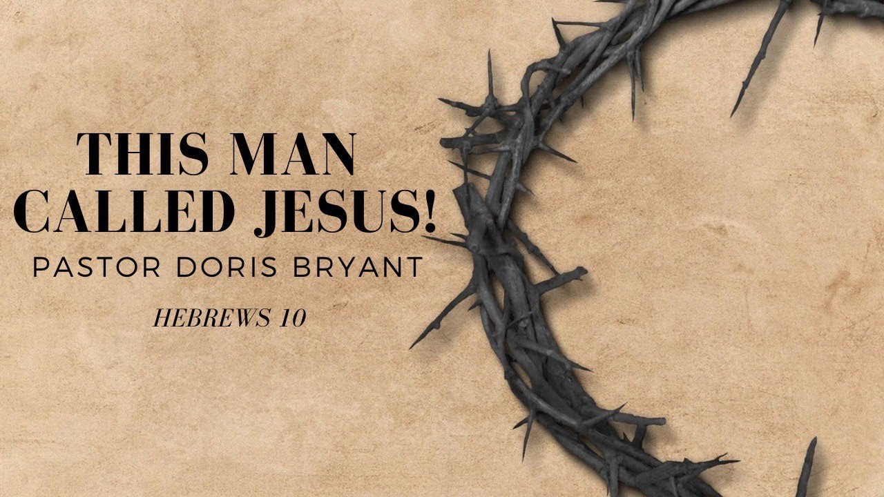 This Man Called Jesus!- Pastor Doris Bryant (Hebrews 10) - YouTube