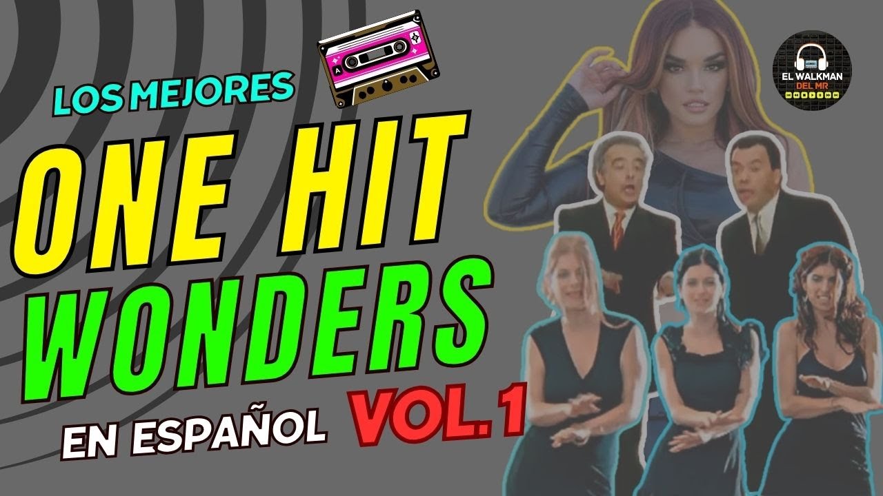 Las MEJORES 13 Canciones ONE HIT WONDERS en ESPAÑOL Vol. 1 - El Walkman ...