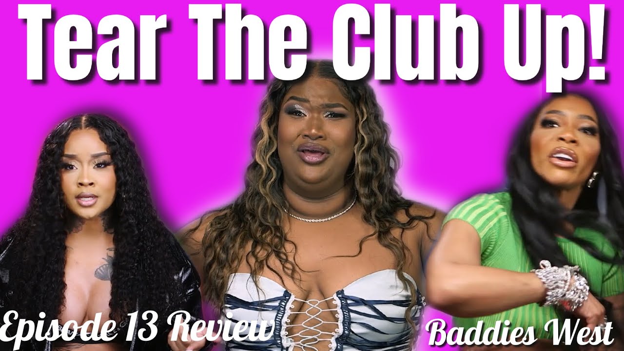 Baddies West Episode 13
