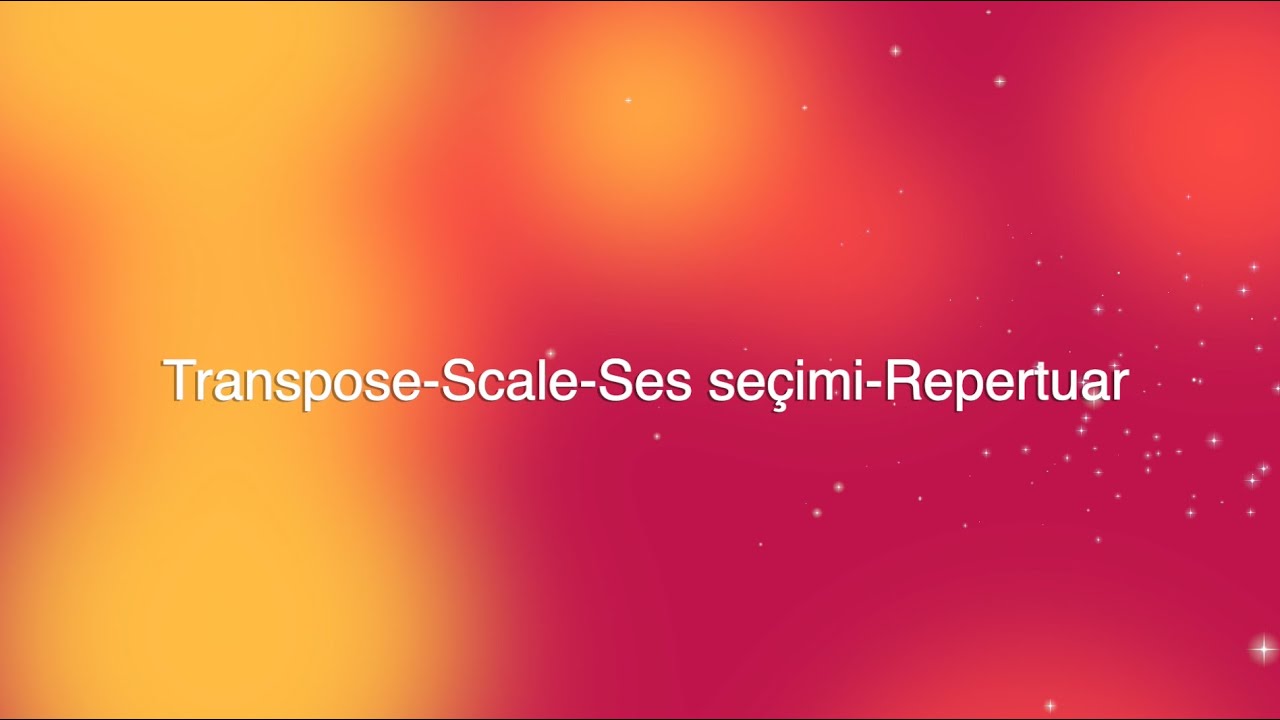 TRANSPOSE,SCALE,SES SEÇİMİ,REPERTUAR #transpose, #scale, #repertuar, # ...