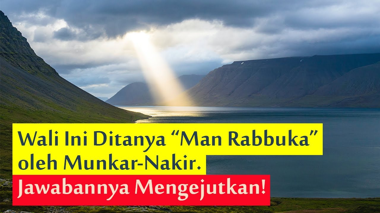 Wali Ini Ditanya “Man Rabbuka” oleh Munkar-Nakir. Jawabannya ...