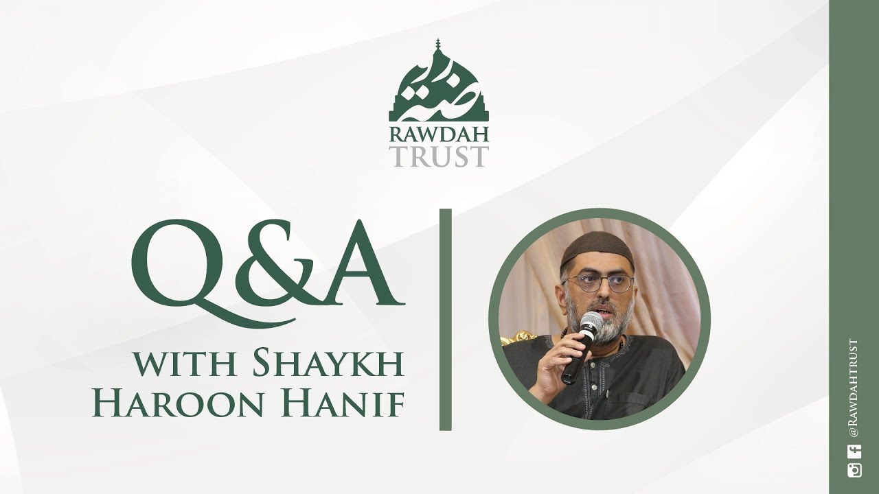 Shaykh Haroon Hanif Q&A [Session 2] - YouTube