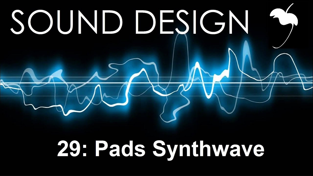 Sound Design 29: Pads Synth Wave (Con toque analogico) - YouTube