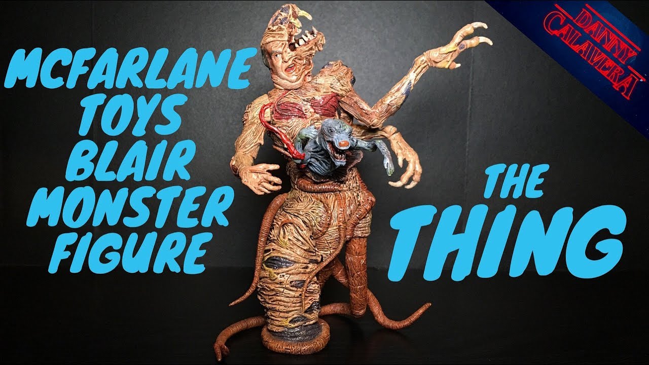 The Thing Blair Monster - McFarlane Toys Movie Maniacs Figure Review ...