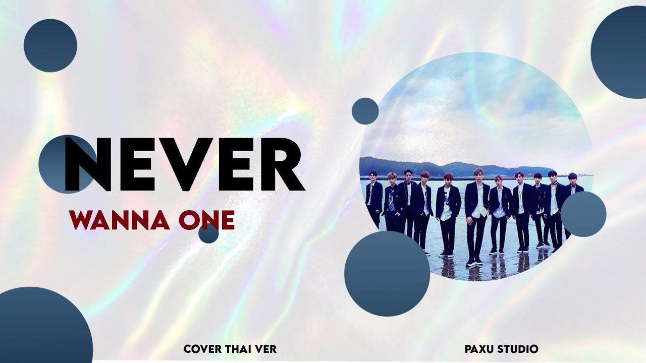 THAIVER. | NEVER - WANNA ONE | COVER BY PAXU Studio - YouTube
