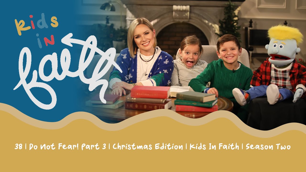 38 | Do Not Fear! Part 3 | Christmas Edition | Kids In Faith | Season ...