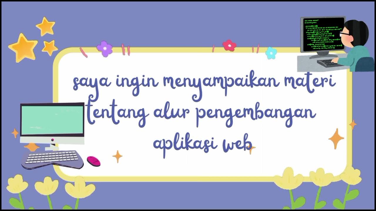 Tugas pelajaran pemrograman web. membuat video materi tentang "alur pengembangan aplikasi web ...