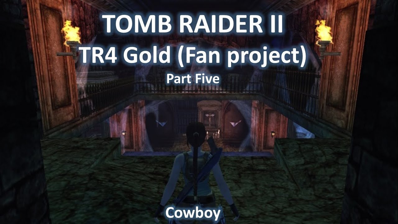 TRLE, TR4 Gold Fan Project (Part Five) - YouTube