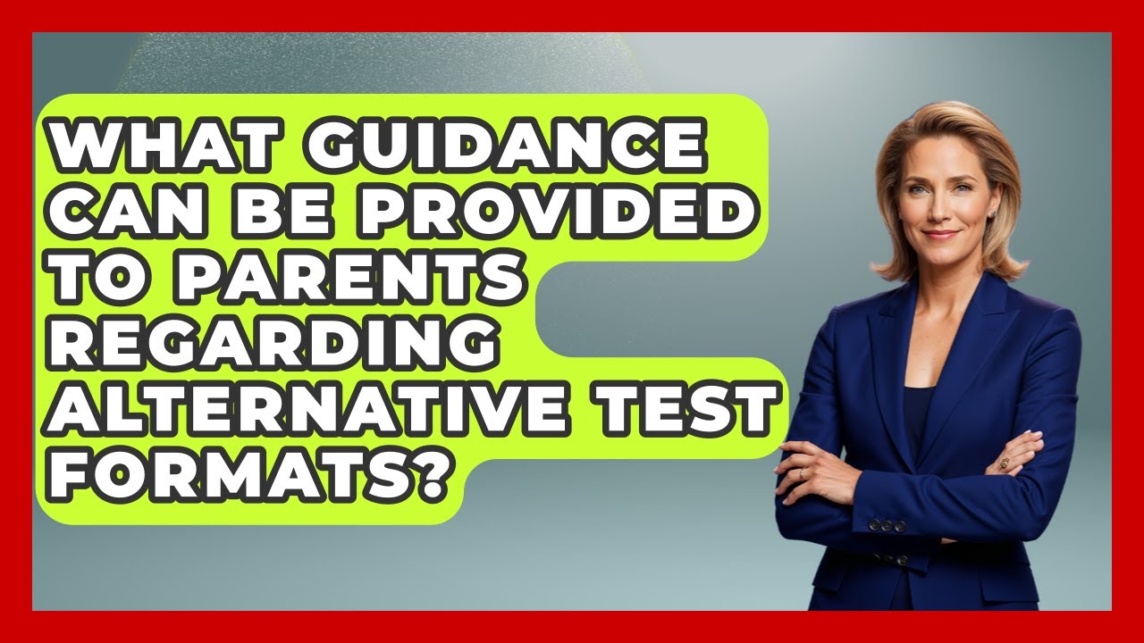 What Guidance Can Be Provided To Parents Regarding Alternative Test ...