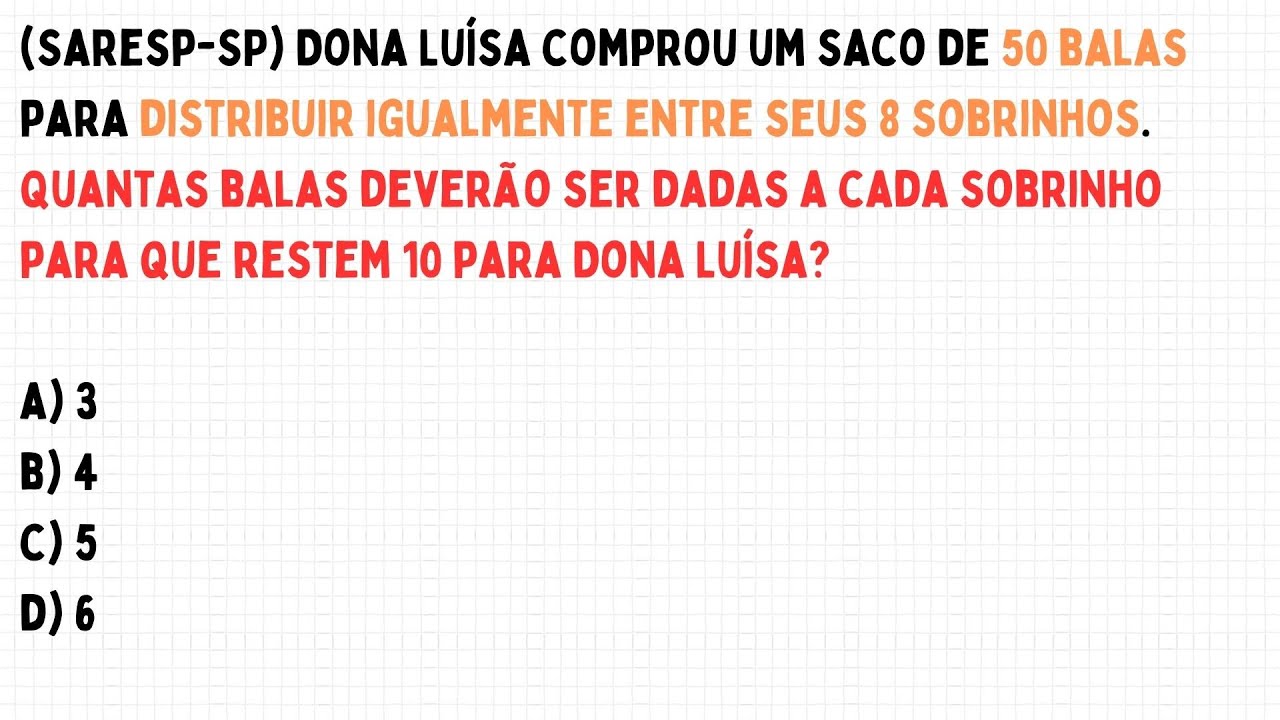 (Saresp-SP) Dona Luísa comprou um saco de 50 balas para distribuir ...