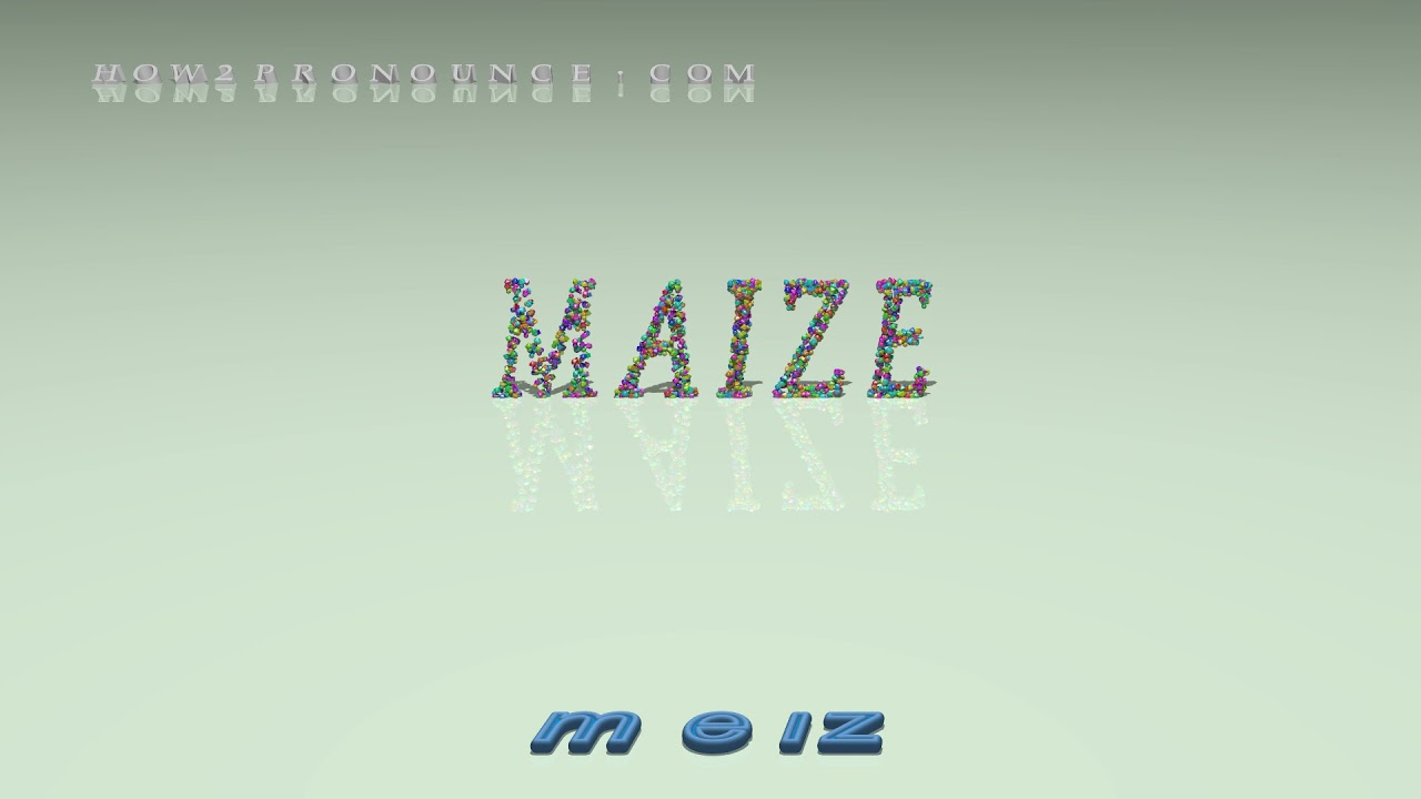 maize - pronunciation - YouTube