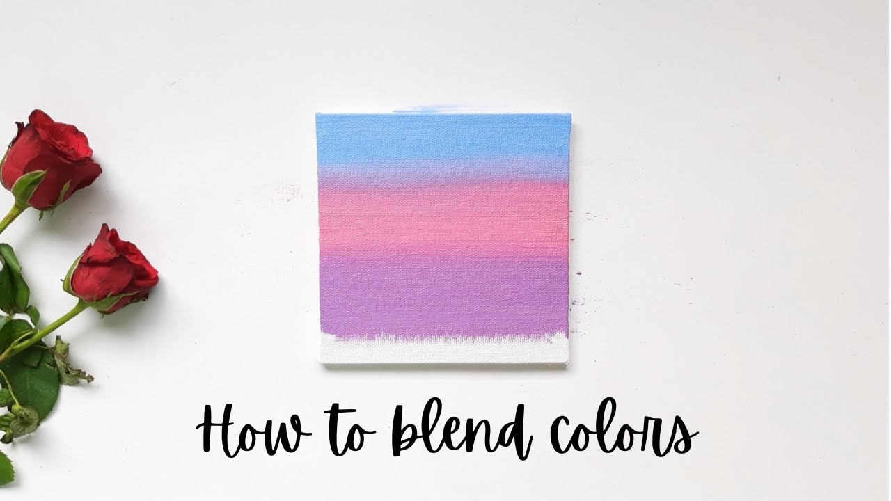 How to blend acrylic paints | How to blend colors | Blending Techniques ...