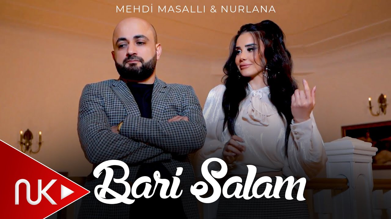 Mehdi Masalli & Nurlana - Bari Salam 2025 (Yeni Klip) - YouTube