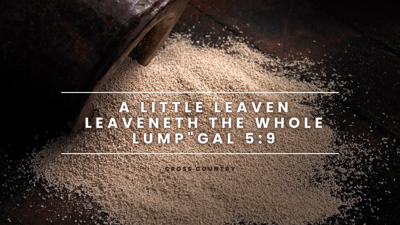A little Leven Leaveneth The Whole Lump - YouTube