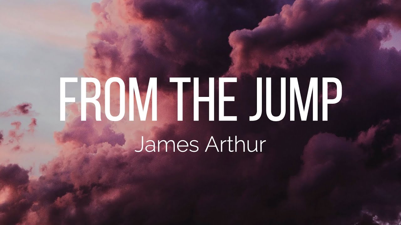 James Arthur - From The Jump (Lyrics) - YouTube