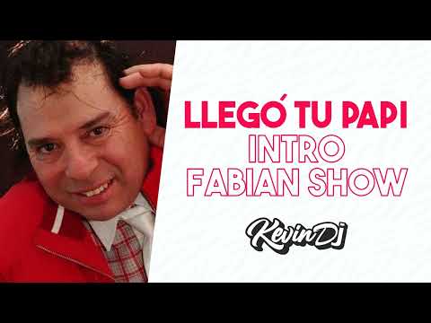 SABROSO - LLEGO TU PAPI REMIX (INTRO FABIAN SHOW) - Kevin Remix