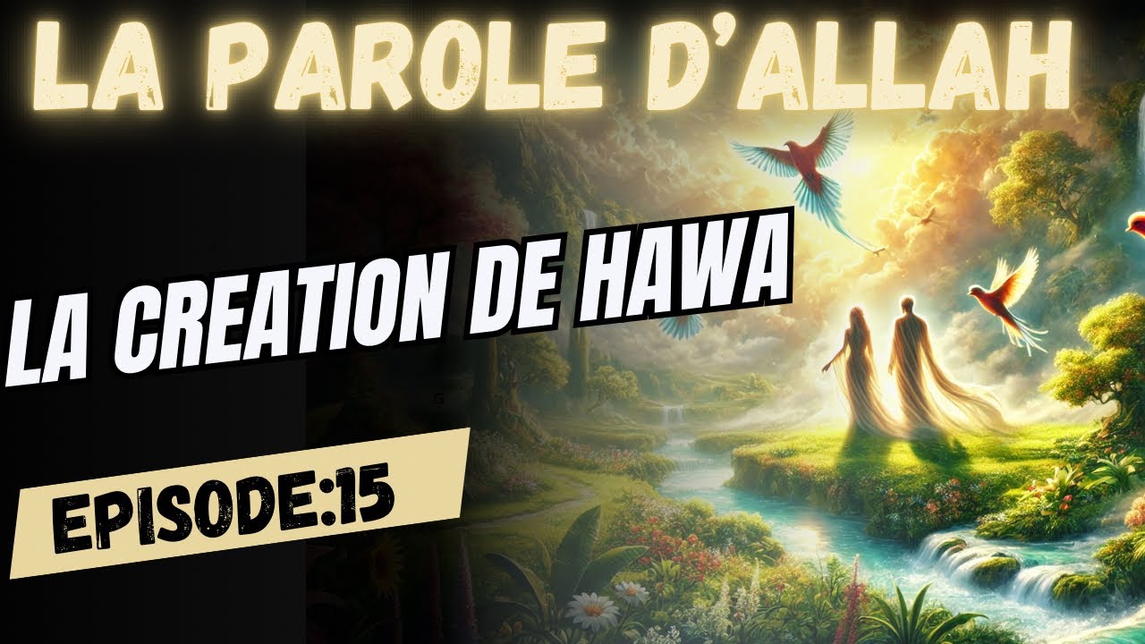 ÉPISODE 15: ALLAH CRÉA HAWA (ÈVE) - YouTube