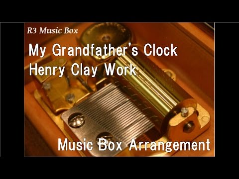 My Grandfather's Clock/Henry Clay Work [Music Box]