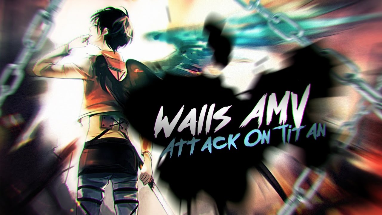 Attack On Titan「AMV」- WALLS - Shingeki no Kyojin - YouTube