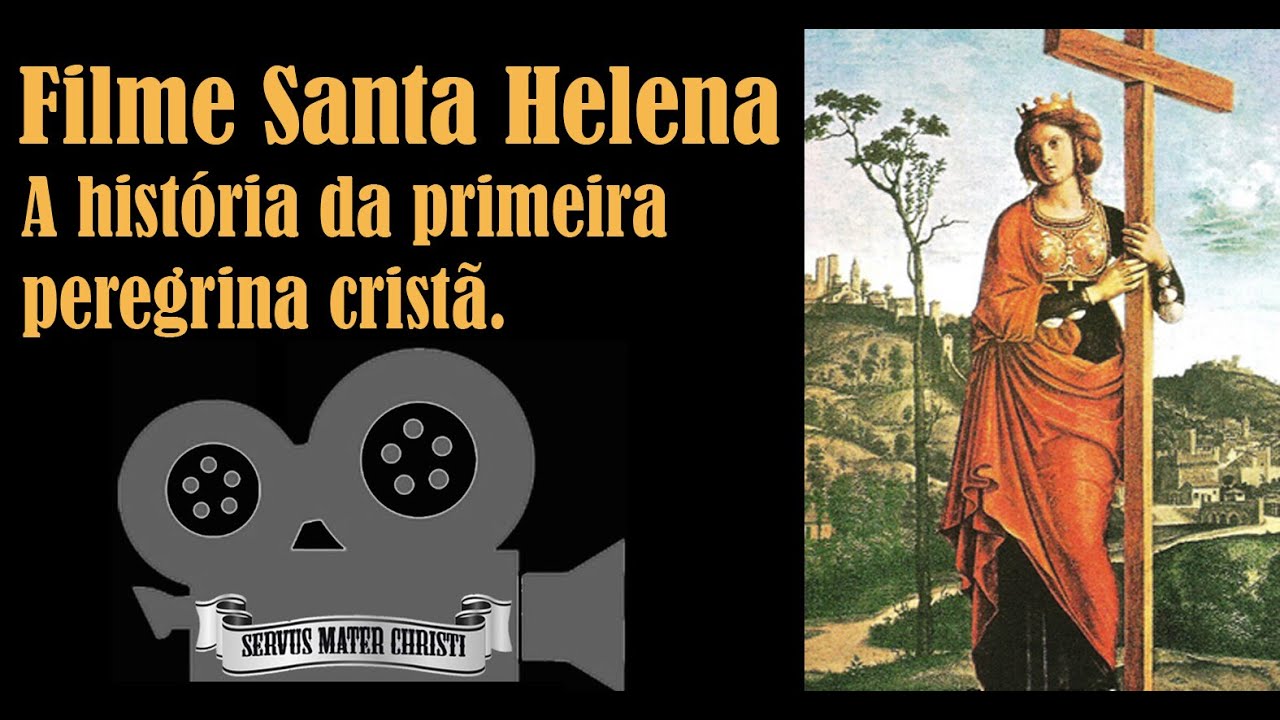 Filme Santa Helena - A primeira peregrina cristã. (Completo e Dublado ...