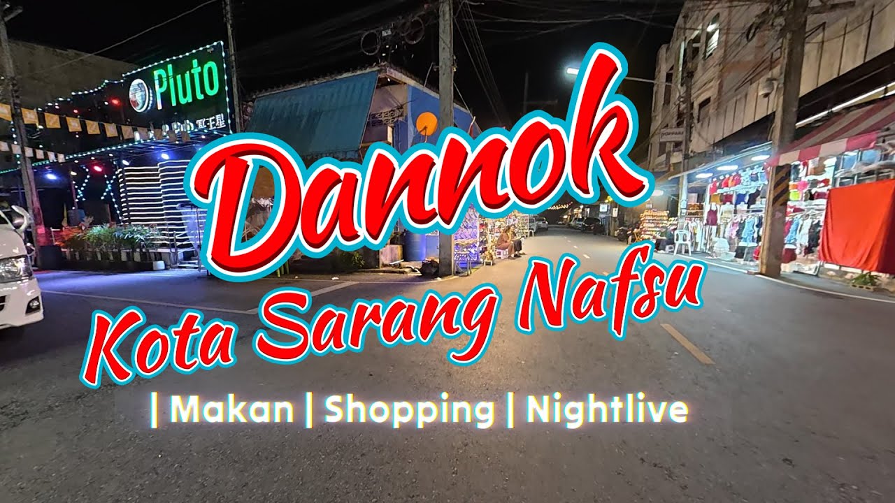 Travelog Ep-9 : Dannok Thailand Kota Sarang Nafsu | Makan, Shopping ...