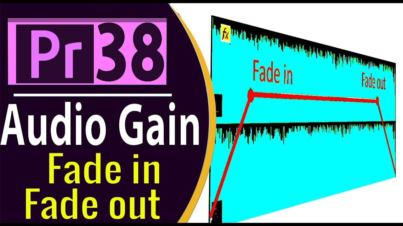 38 | شرح Premiere Pro |شرح بريمير| Audio Gain مستوى الصوت Fade in out ...