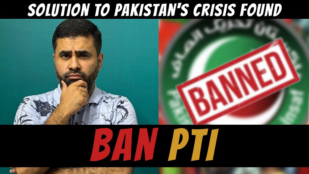 Solution to Pakistan's Crisis Found | Ban PTI - YouTube
