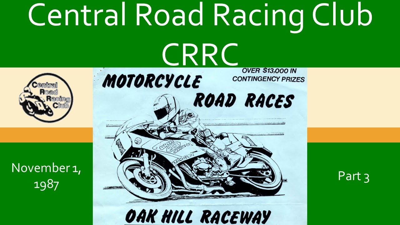Central Road Racing Club CRRC Oak Hill Raceway 11 1 1987 part 3 mp4 ...
