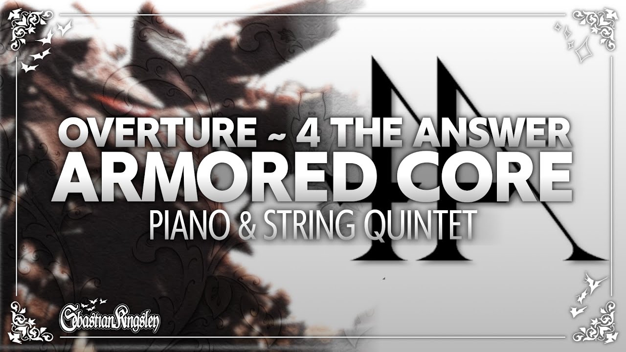 Armored Core 4/4A "Overture ~ 4 the Answer" (for String Quartet + Piano ...