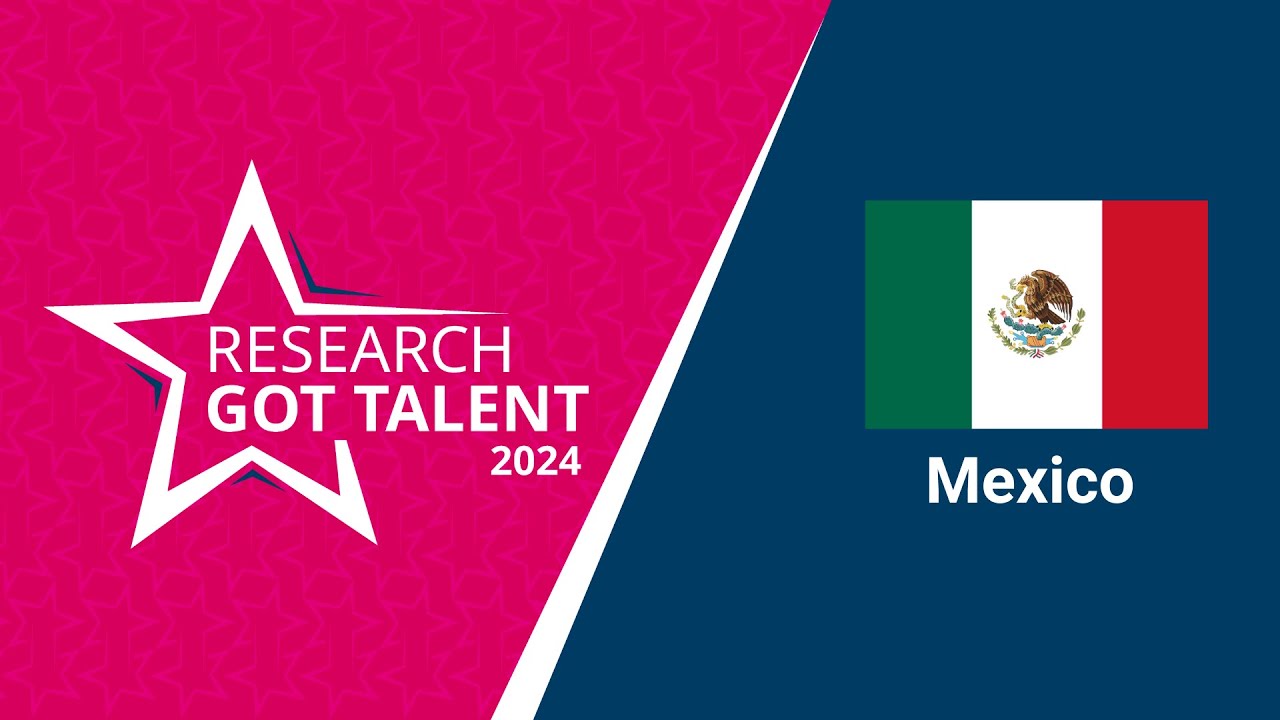Research Got Talent 2024 Finalist Presentation: Mexico - YouTube