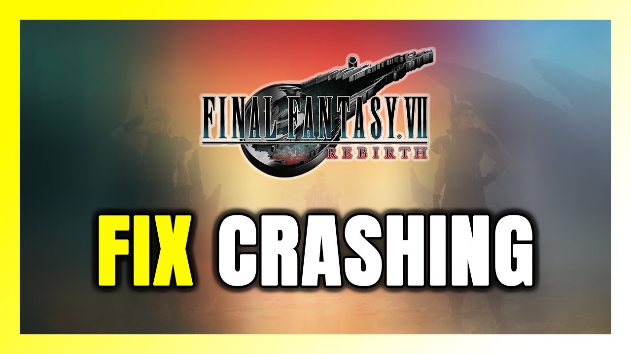 How to FIX FINAL FANTASY VII REBIRTH Crashing - YouTube