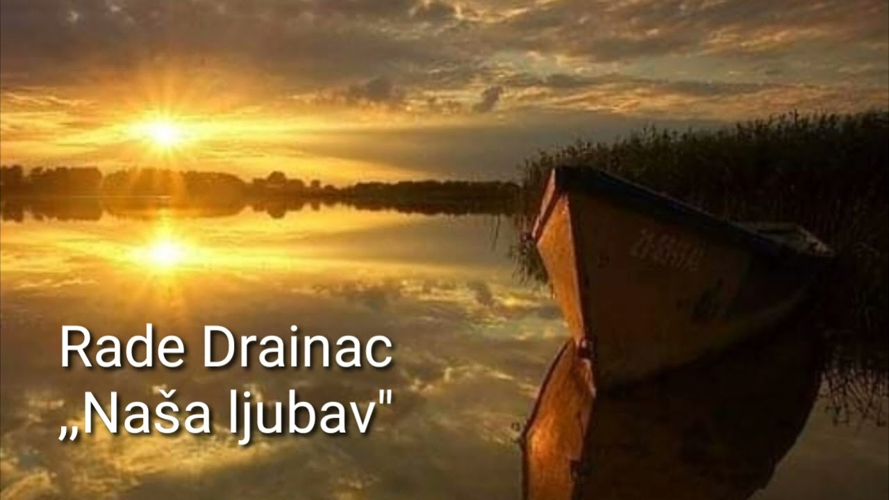RADE DRAINAC - "Naša Ljubav" - YouTube