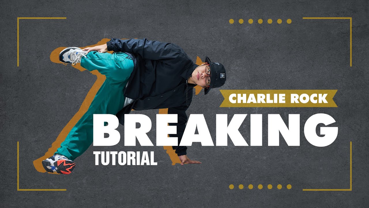 BREAKING FOR BEGINNERS | BREAKING CHO NGƯỜI MỚI | CHARLIE ROCK - TOPROCK TUTORIAL | ENGSUB ...