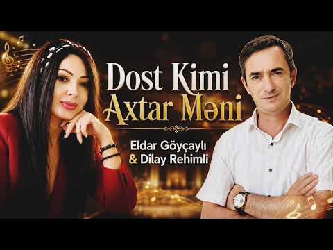 Dilay Rehimli & Eldar Göyçaylı -  Dost Kimi Axtar Məni 2026 (Audio)