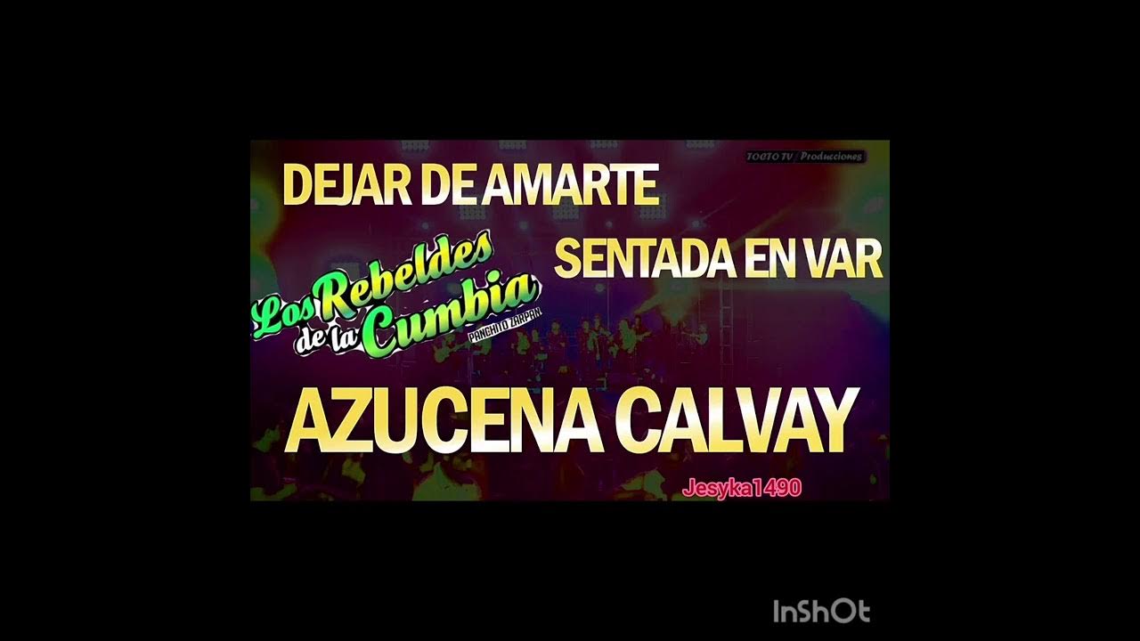 mix dejar de amarte - AZUCENA CALVAY - YouTube Music