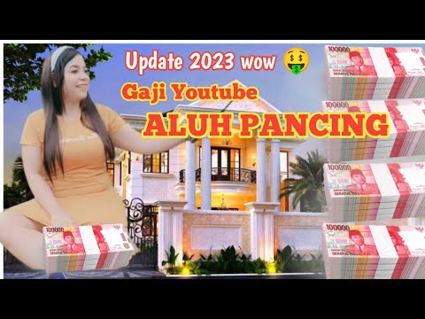Update Gaji Youtube ALUH PANCING ternyata sebanyak ini sekarang 🤑💵